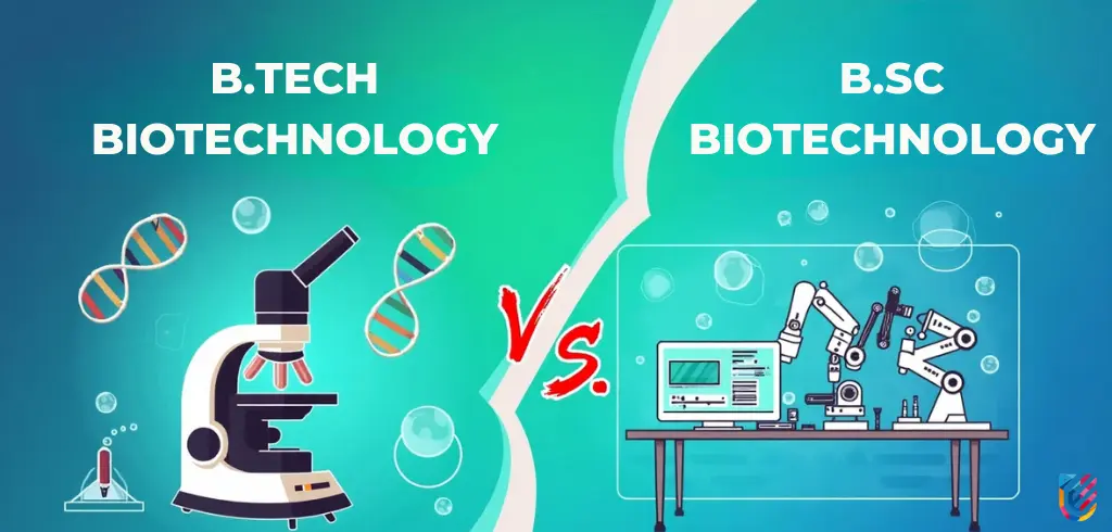 BSc vs BTech Biotechnology: Key Differences & Career Possibility